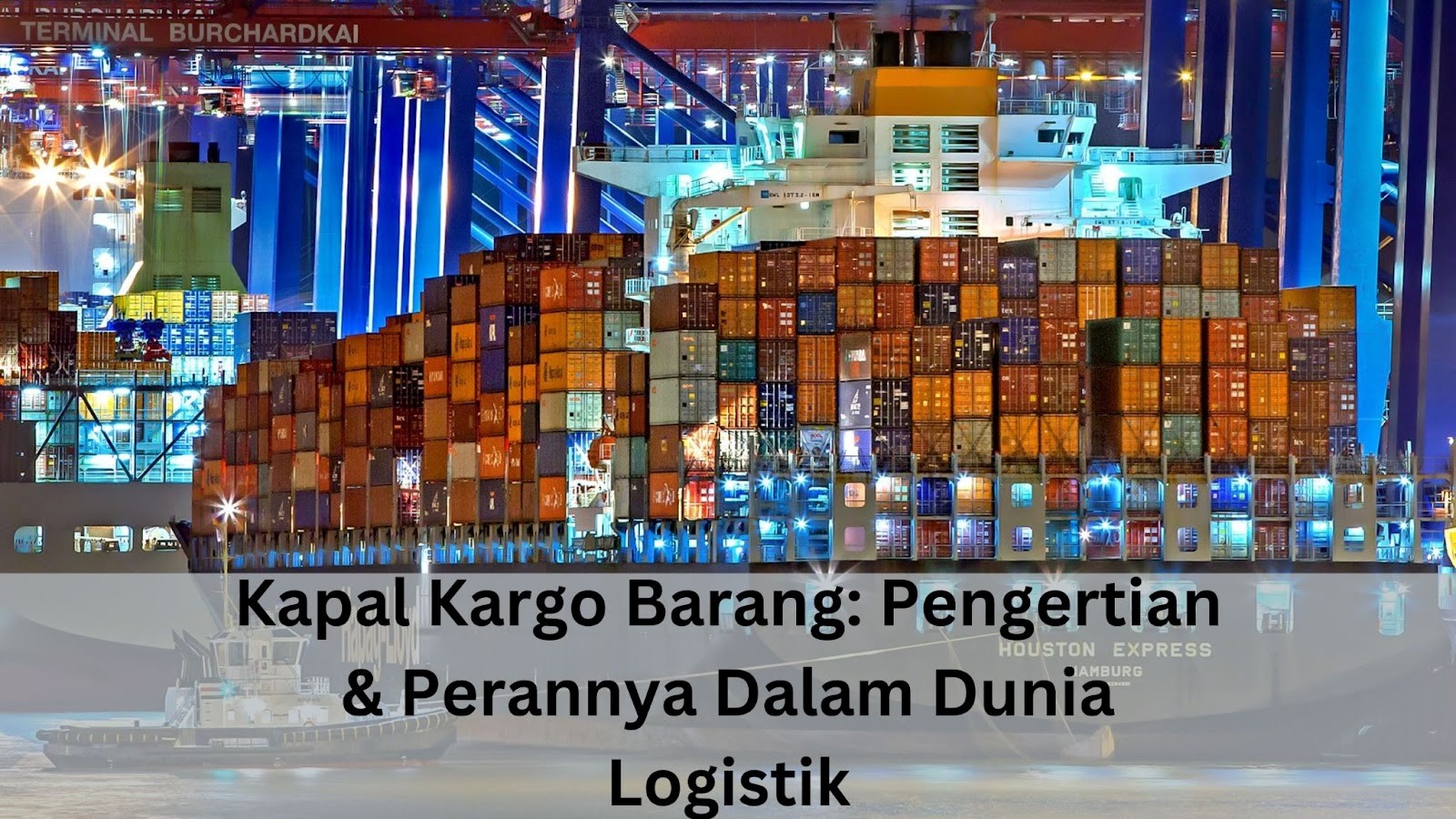 Kapal Kargo Barang: Pengertian & Perannya dalam Dunia Logistik - PT ...
